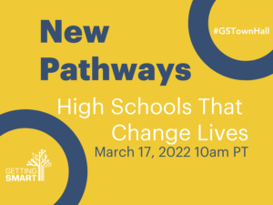 New Pathways: High Schools That Change Lives | Getting Smart