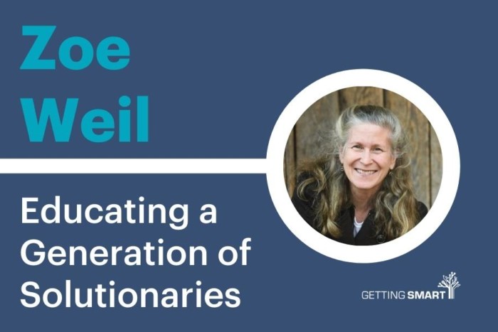 Zoe Weil on Educating a Generation of Solutionaries | Getting Smart