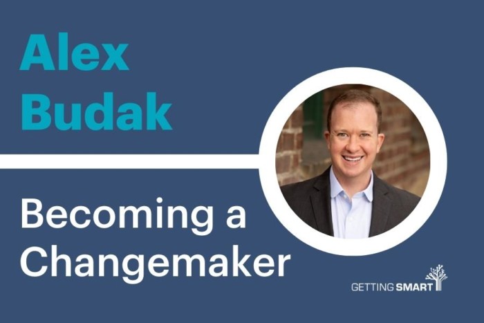 Alex Budak on Becoming a Changemaker | Getting Smart