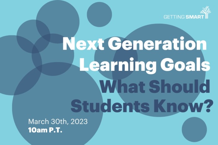 Town Hall Recap: Next Generation Learning Goals | Getting Smart