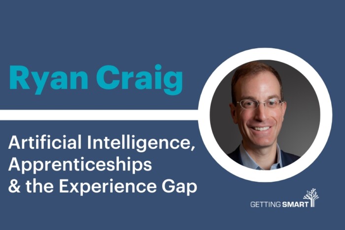Ryan Craig on AI, Apprenticeships and the Experience Gap | Getting Smart