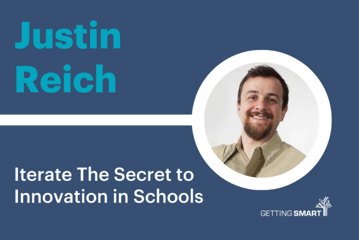 Justin Reich on Iterate: The Secret to Innovation in Schools | Getting ...