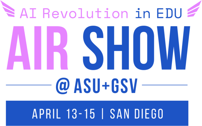 AIR Show @ ASU+GSV | Getting Smart